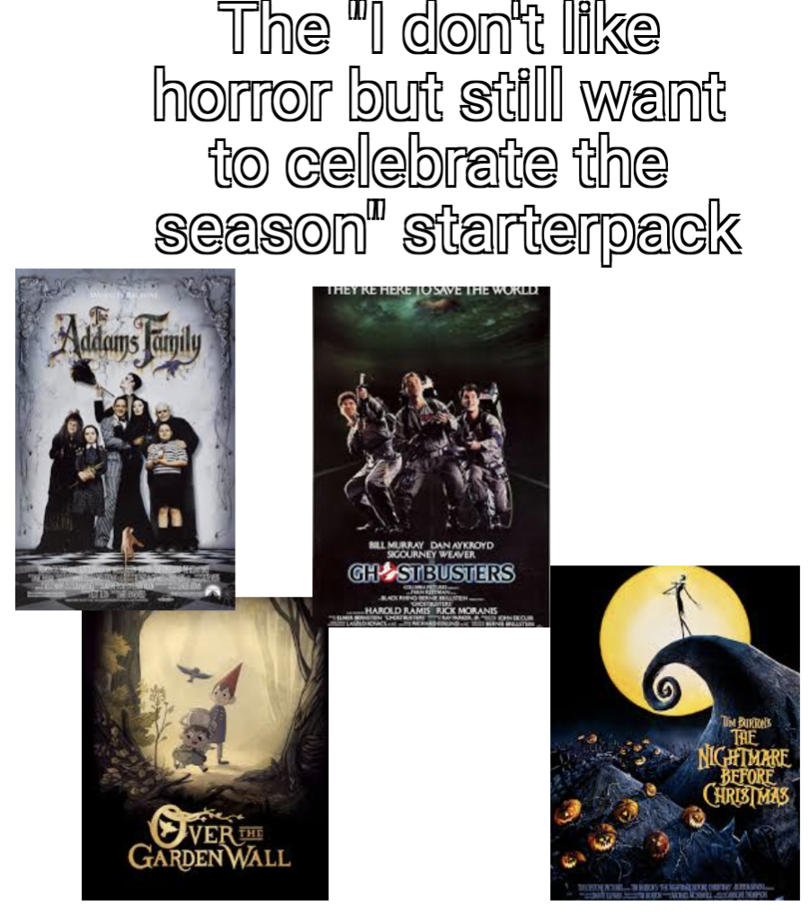 I don't like horror but still want to celebrate the season starter pack | /r/starterpacks ...