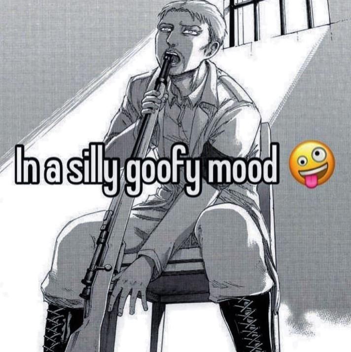 in a silly goofy mood lol | I'm Just In a Silly Goofy Mood | Know Your Meme
