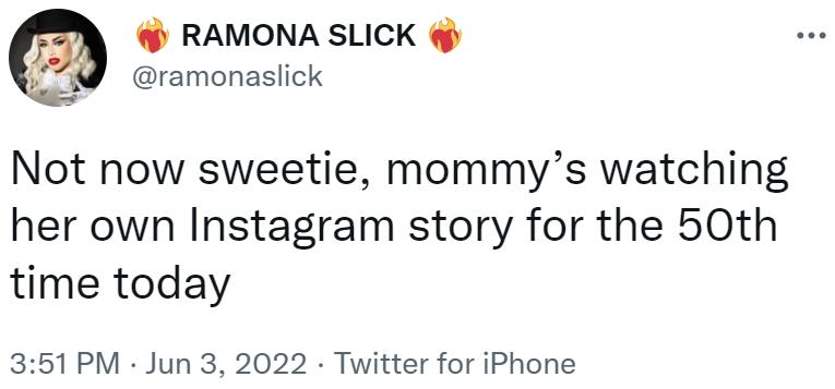 Not now sweetie, mommy’s watching her own Instagram story for the 50th ...