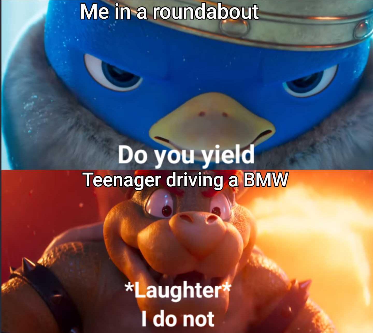 Those freaking BMW drivers. | /r/memes | King Penguin's "Do You Yield ...