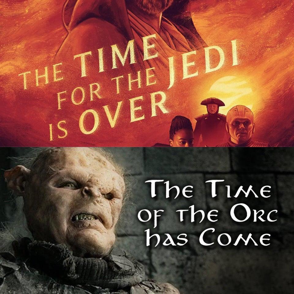 The Time of the Jedi | The Time Of The Orc Has Come | Know Your Meme