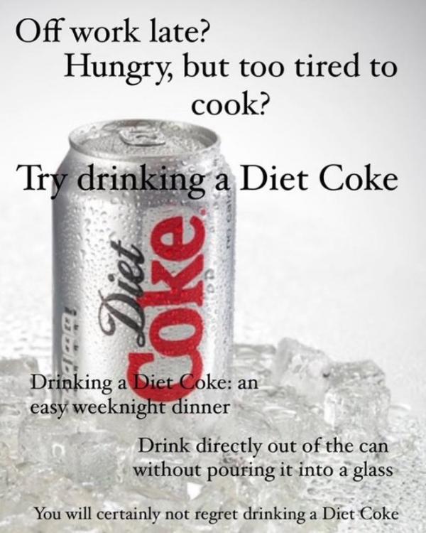 try drinking diet coke | Hungry, But Too Tired To Cook? Try 30 to 40 ...
