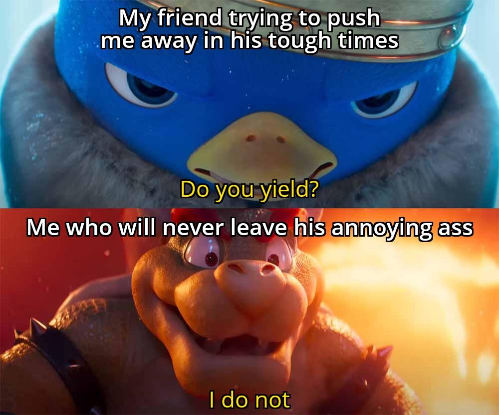 You ain't getting rid of me | /r/wholesomememes | King Penguin's "Do ...