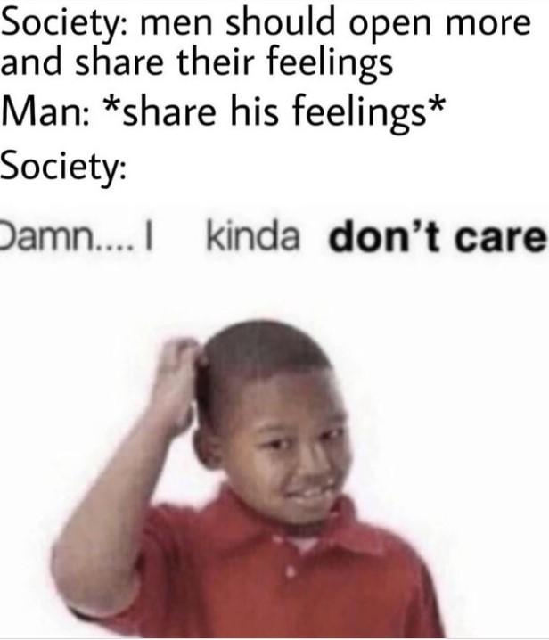 men live in a society | Damn... I Kinda Don't Care / Black Kid ...