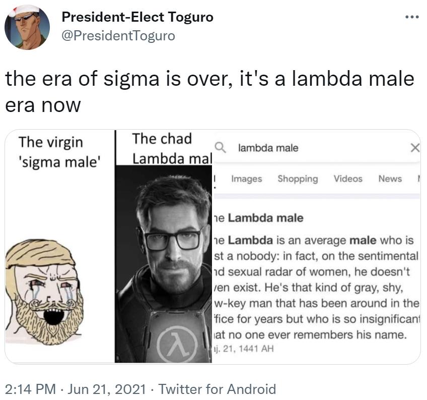 the era of sigma is over, it's a lambda male era now | Lambda Males | Know Your Meme