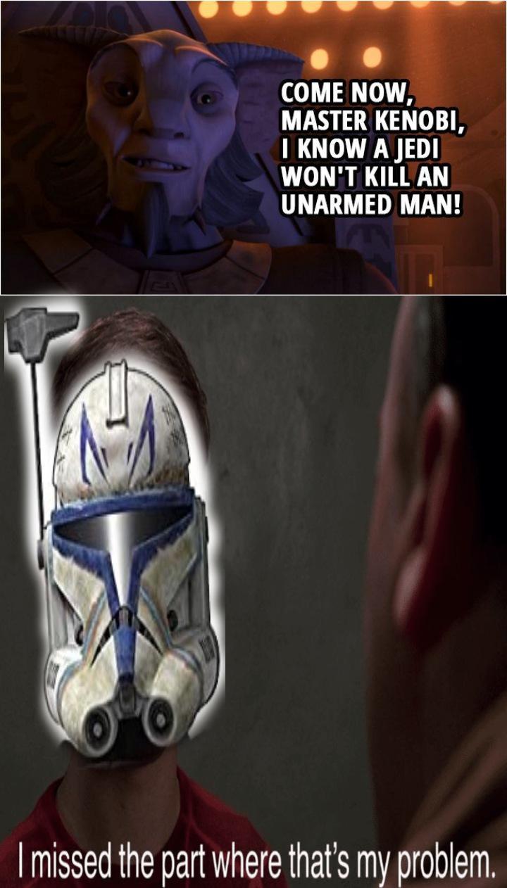 Captain Rex fails to see how it's his problem | /r/PrequelMemes ...