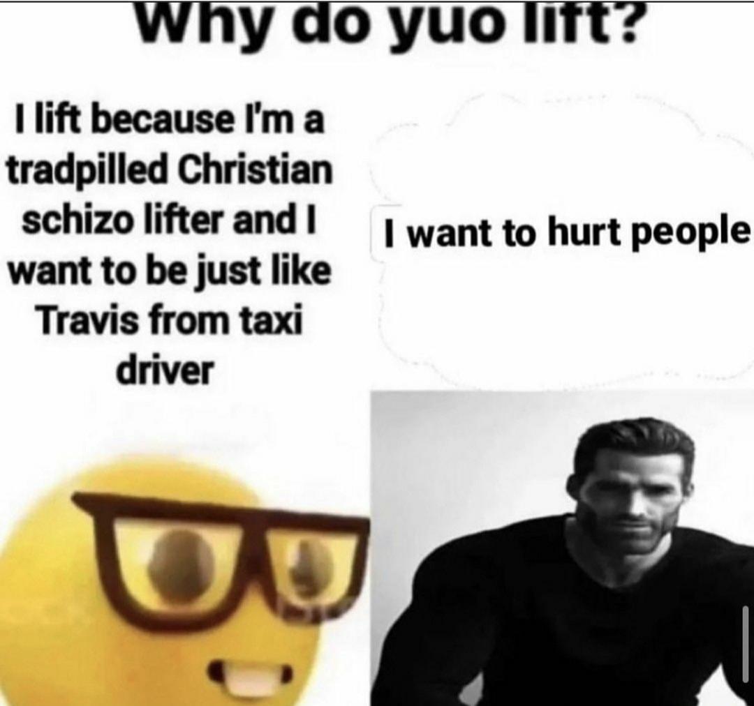 People who lift just to be in better shape: | /r/okbuddyretard ...