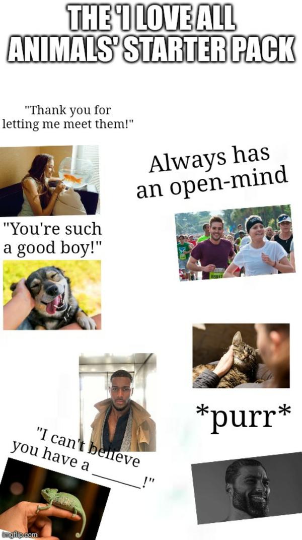 The 'I love all animals' starter pack | /r/starterpacks | Starter Packs ...