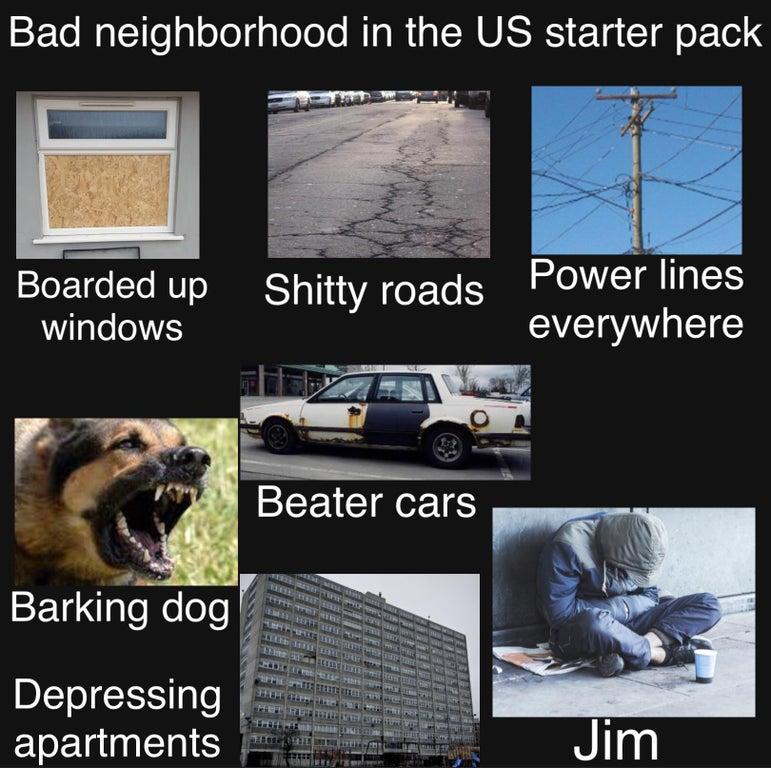 Bad neighborhood n the US starter pack | /r/starterpacks | Starter ...