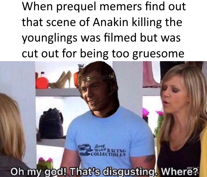 You sick fucks | /r/PrequelMemes | Prequel Memes | Know Your Meme