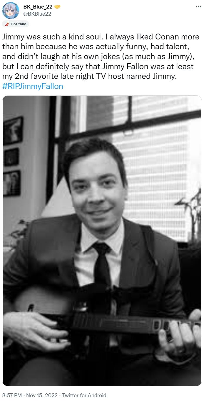 Jimmy was such a kind soul. I always liked Conan more than him because ...