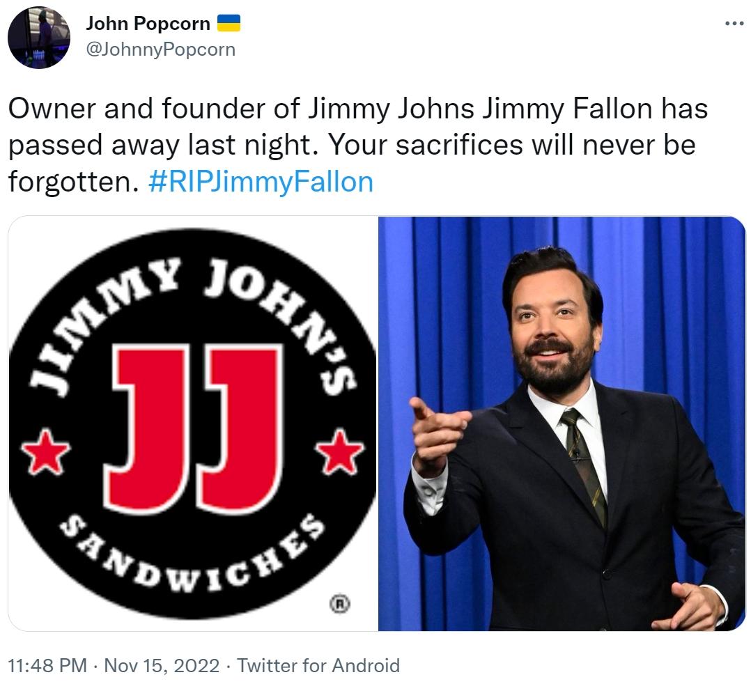 Owner and founder of Jimmy Johns Jimmy Fallon has passed away last ...