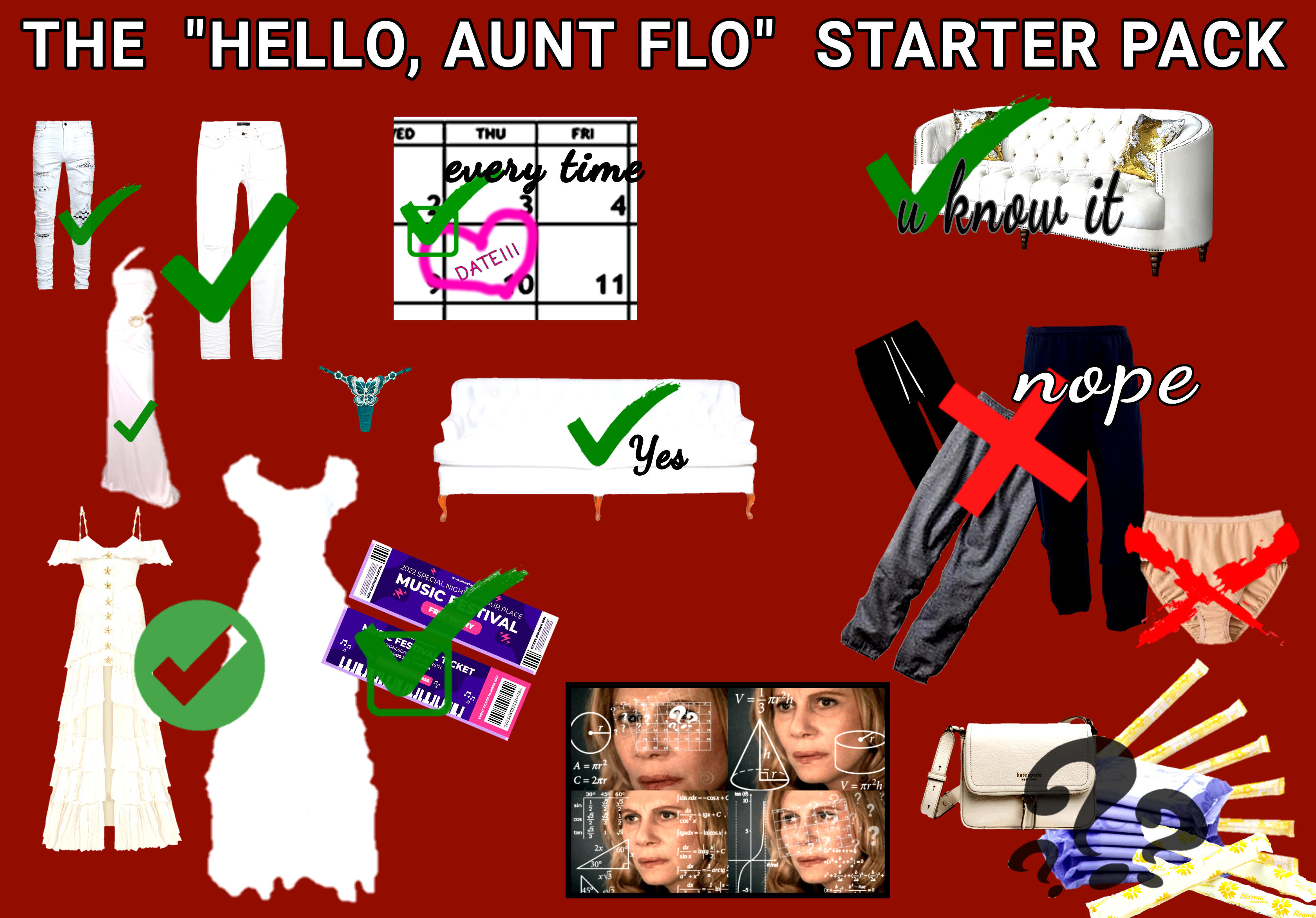 "Hello, Aunt Flo" Starter Pack | /r/starterpacks | Starter Packs | Know ...