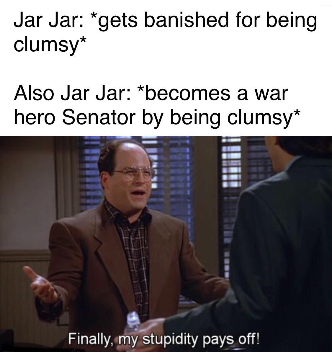 He just kept failing upward! | /r/PrequelMemes | Prequel Memes | Know ...