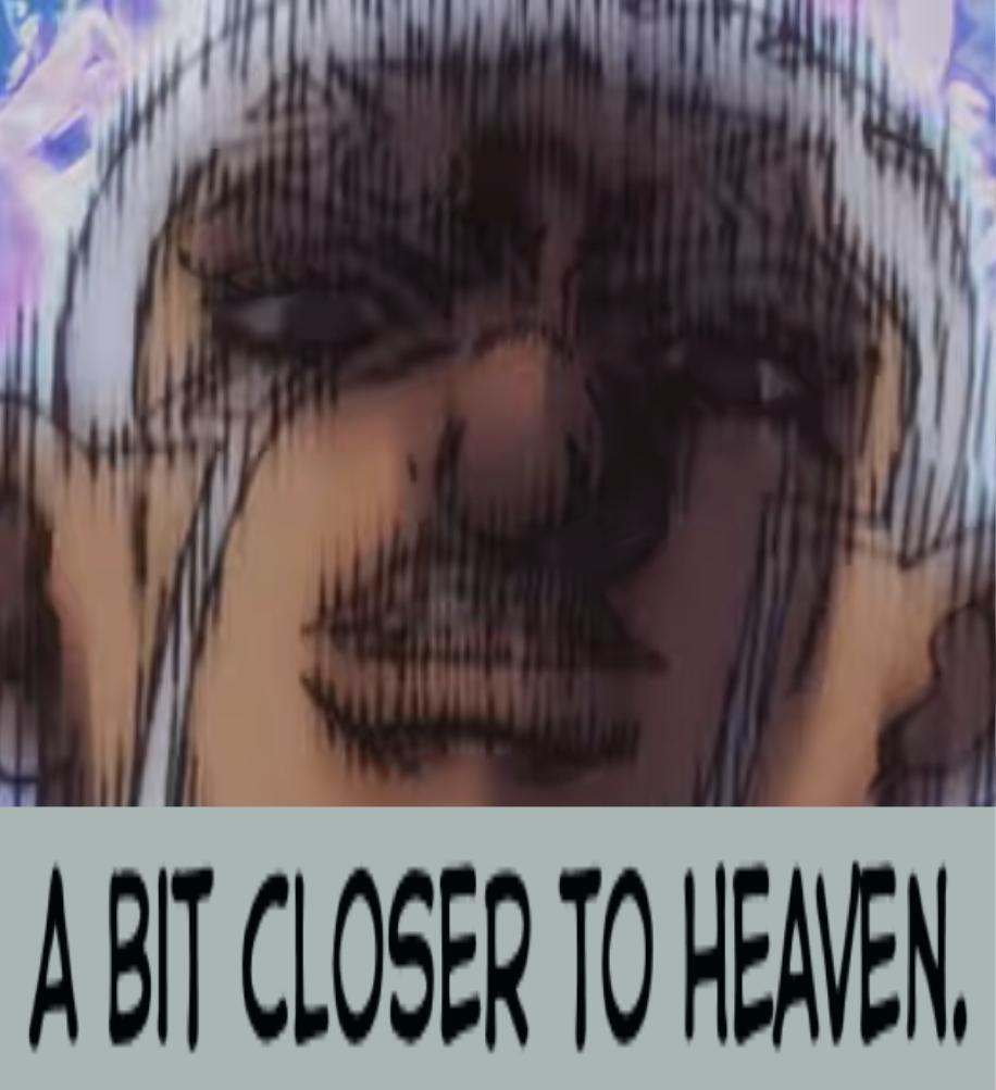 We're basically there! ('A bit closer to heaven', the anime version ...