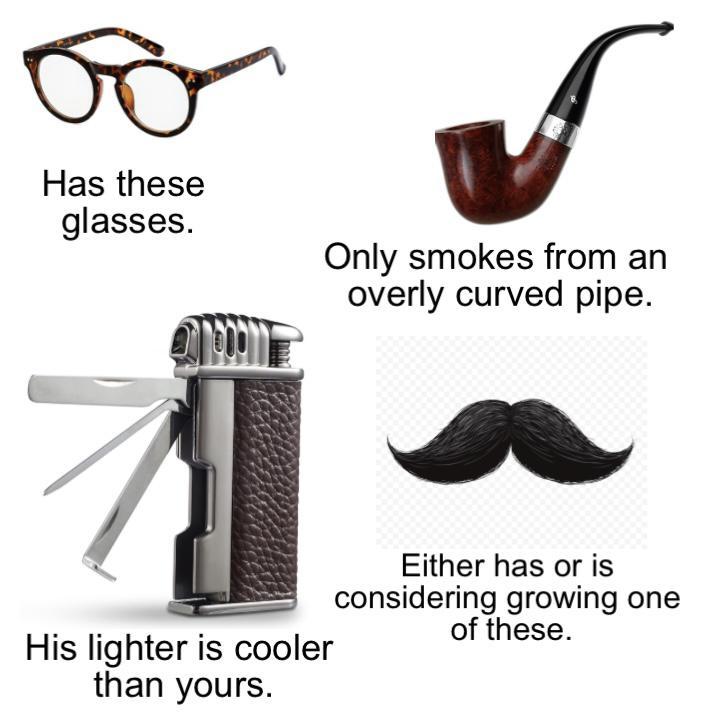 “Men under 40 who smoke tobacco pipes” starter pack. | /r/starterpacks ...