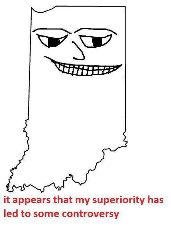 It Appears My Superiority Has Led To Some Controversy (Indiana Meme ...