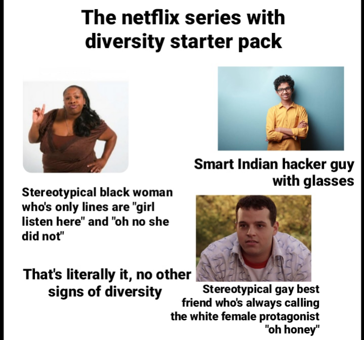 The netflix series with diversity starter pack | /r/starterpacks ...