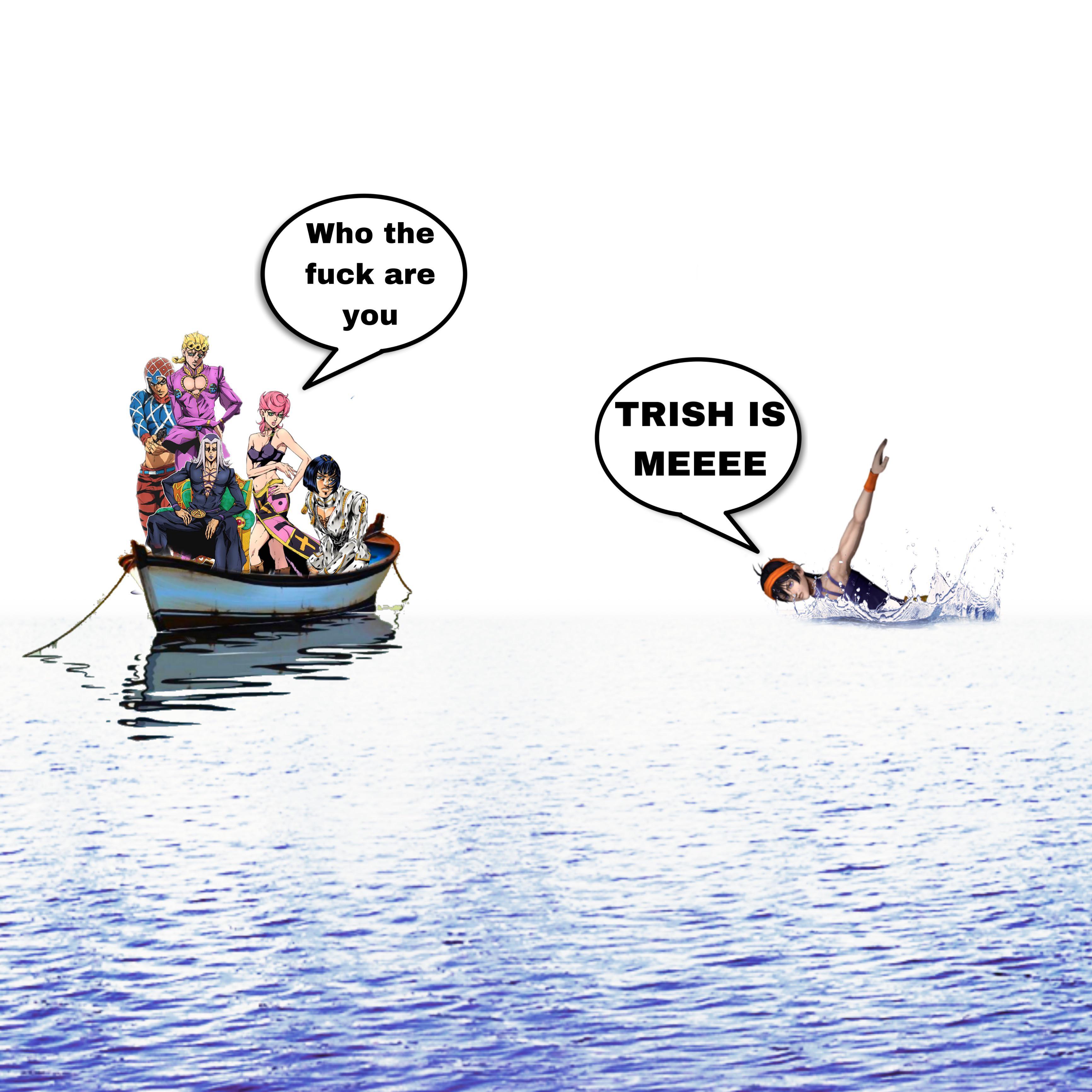 When trish is you | /r/ShitPostCrusaders/ | JoJo's Bizarre Adventure ...