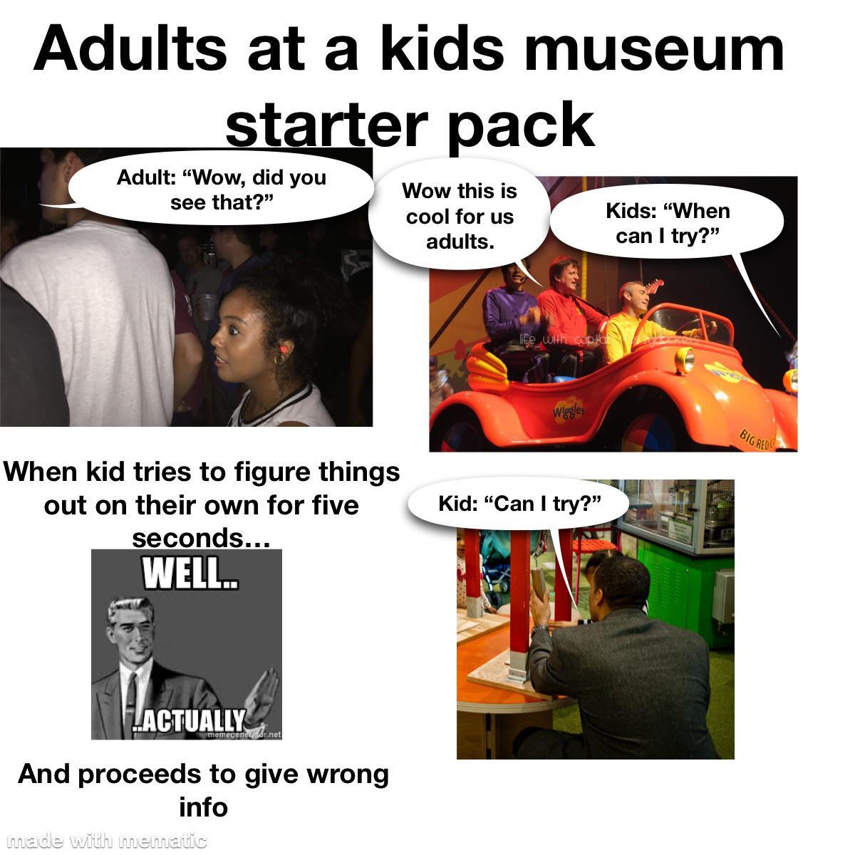 Adults at a kids museum starterpack | /r/starterpacks | Starter Packs ...