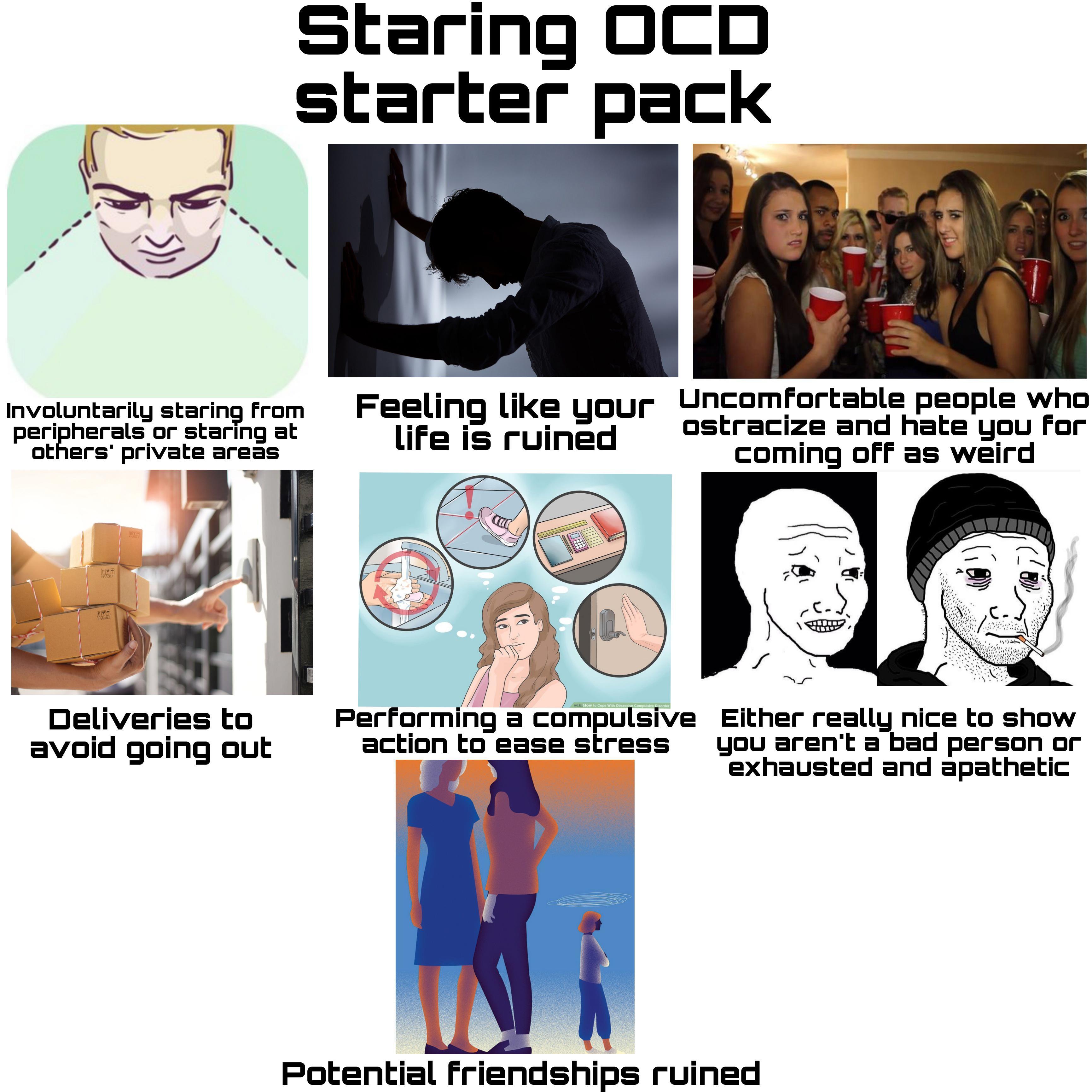 Staring OCD Starter Pack | /r/starterpacks | Starter Packs | Know Your Meme