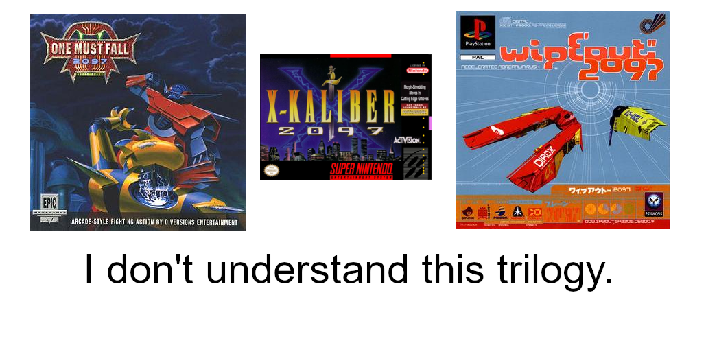 The 2097 Trilogy | I Don't Understand This Trilogy | Know Your Meme