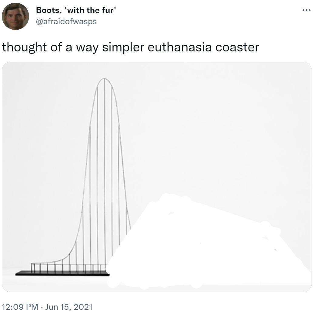 thought of a way simpler euthanasia coaster | Euthanasia Coaster | Know ...