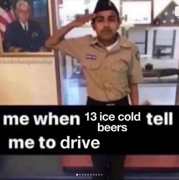 me when 13 beers tell me to drive | Me When X Tell Me to Do Something ...