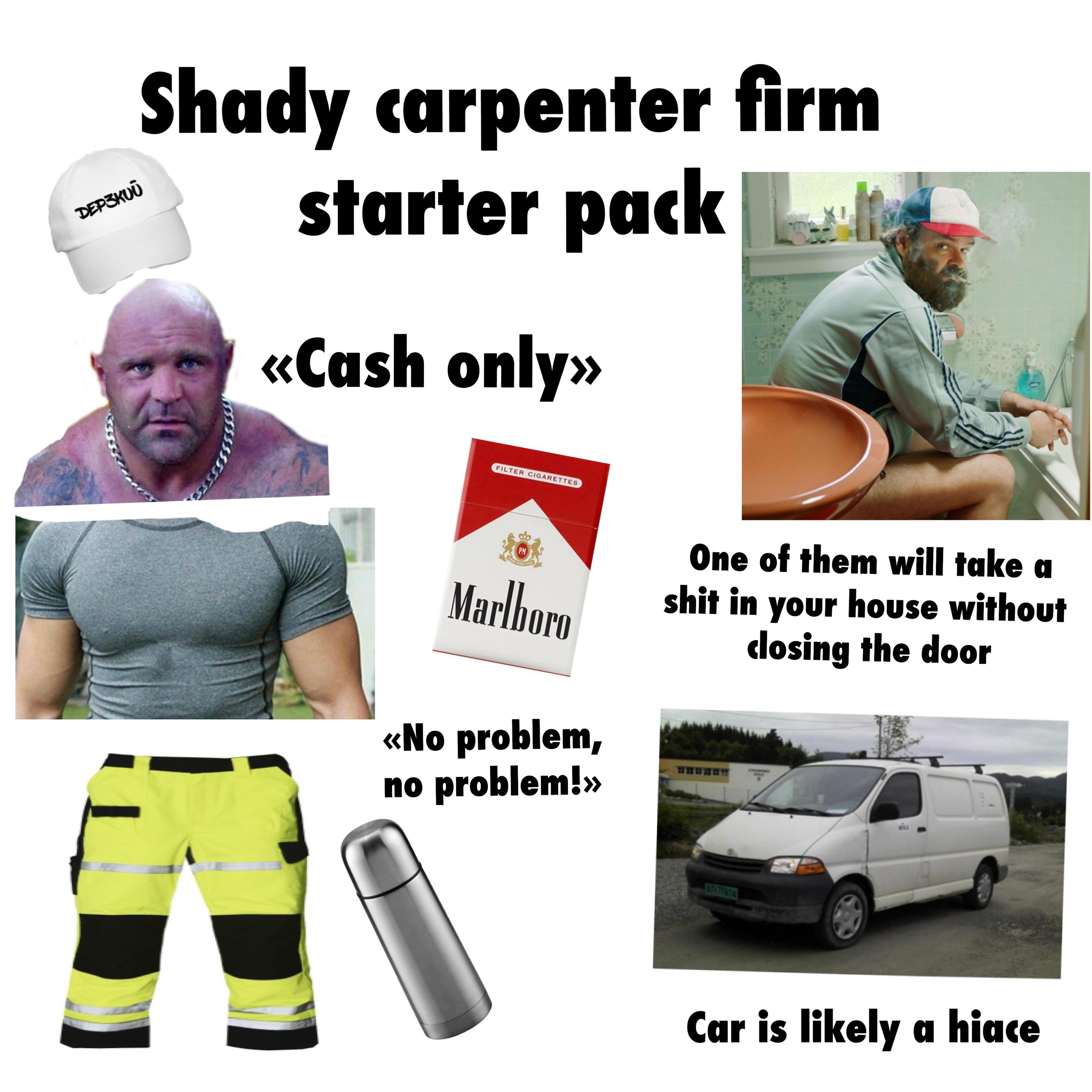 Shady carpenter firm starter pack | /r/starterpacks | Starter Packs ...