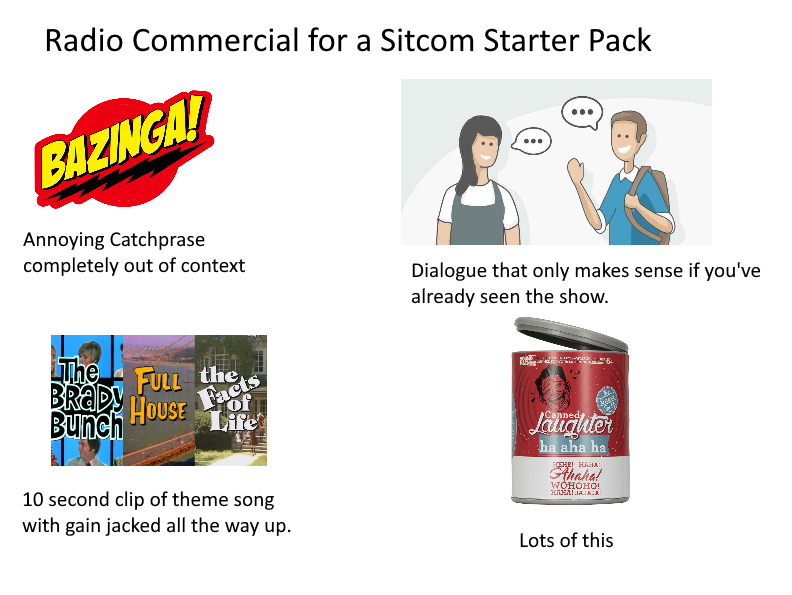 Radio Commercial for a Sitcom Starter Pack | /r/starterpacks | Starter ...