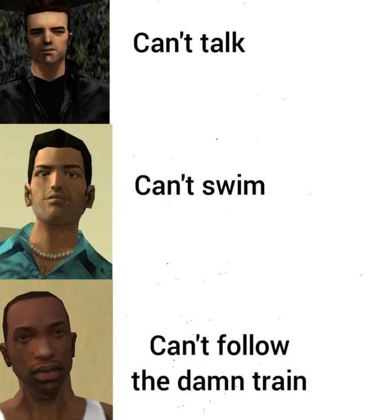 All you had to do......XD | /r/memes | Follow The Damn Train, CJ ...