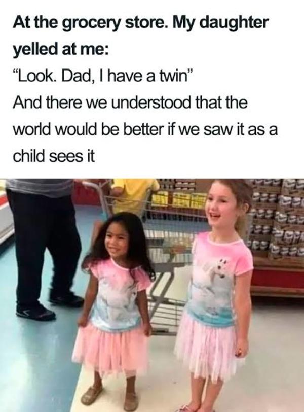See the world as a child sees it | /r/wholesomememes | Wholesome Memes ...