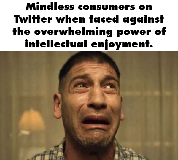 Mindless consumers on Twitter when faced against the overwhelming power of intellectual ...