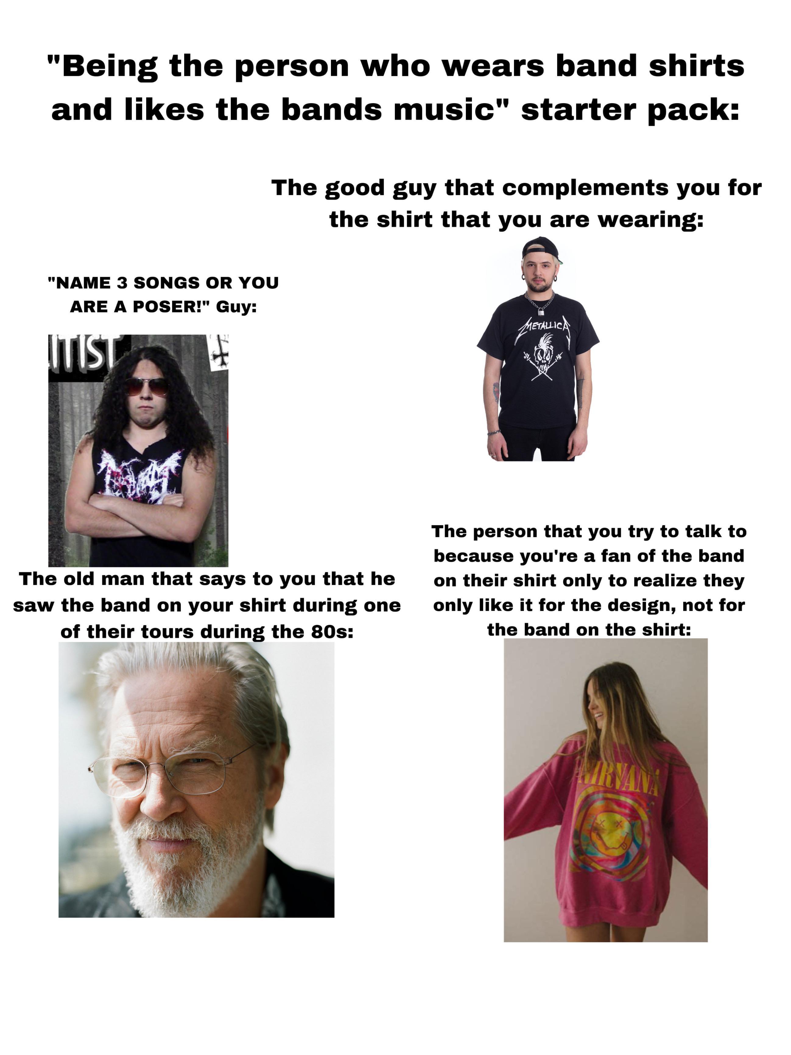 “Being the person who wears band shirts and likes the bands music ...