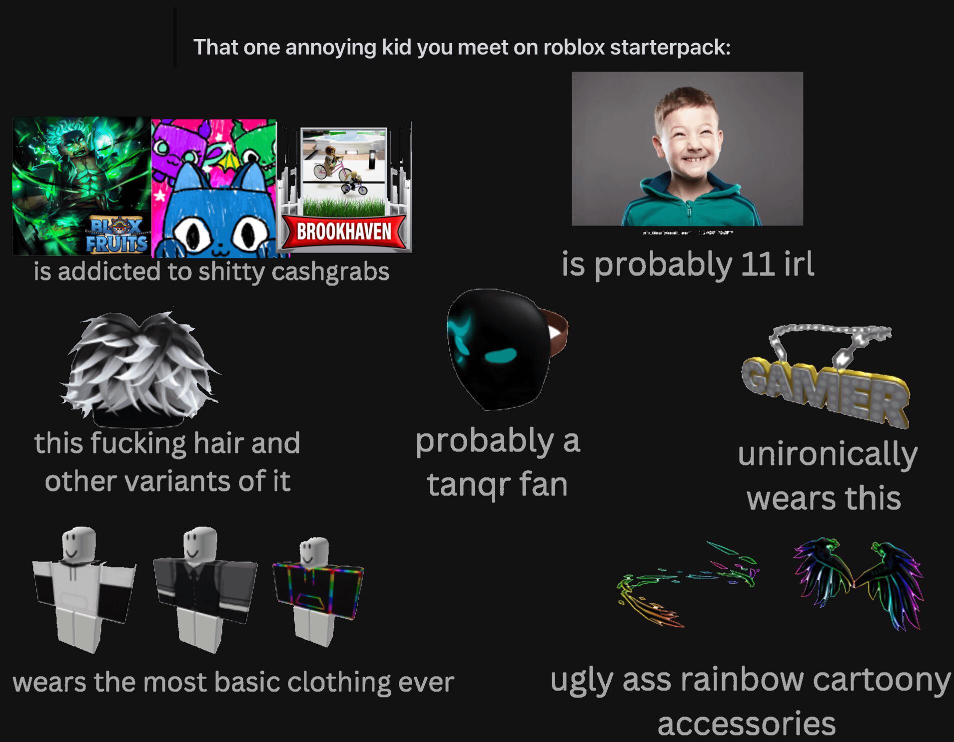 The annoying kid you meet on roblox starter pack (credit to u/Dry_Piece ...