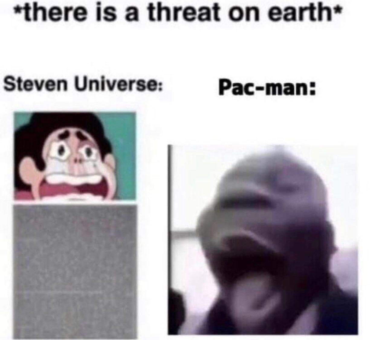 There Is A Threat On Earth Steven Universe Pac-Man Meme | *There Is A ...