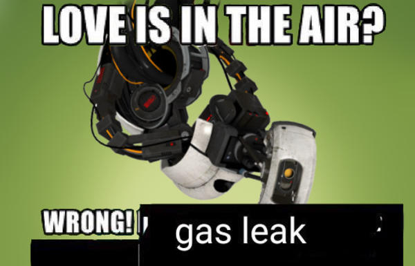 GLaDOS | Love Is in the Air? Wrong | Know Your Meme