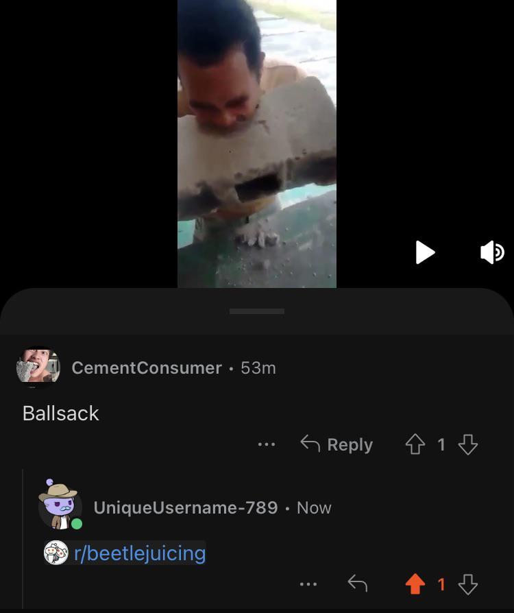 On a video where a guy is eating a cinder block. | /r/beetlejuicing ...