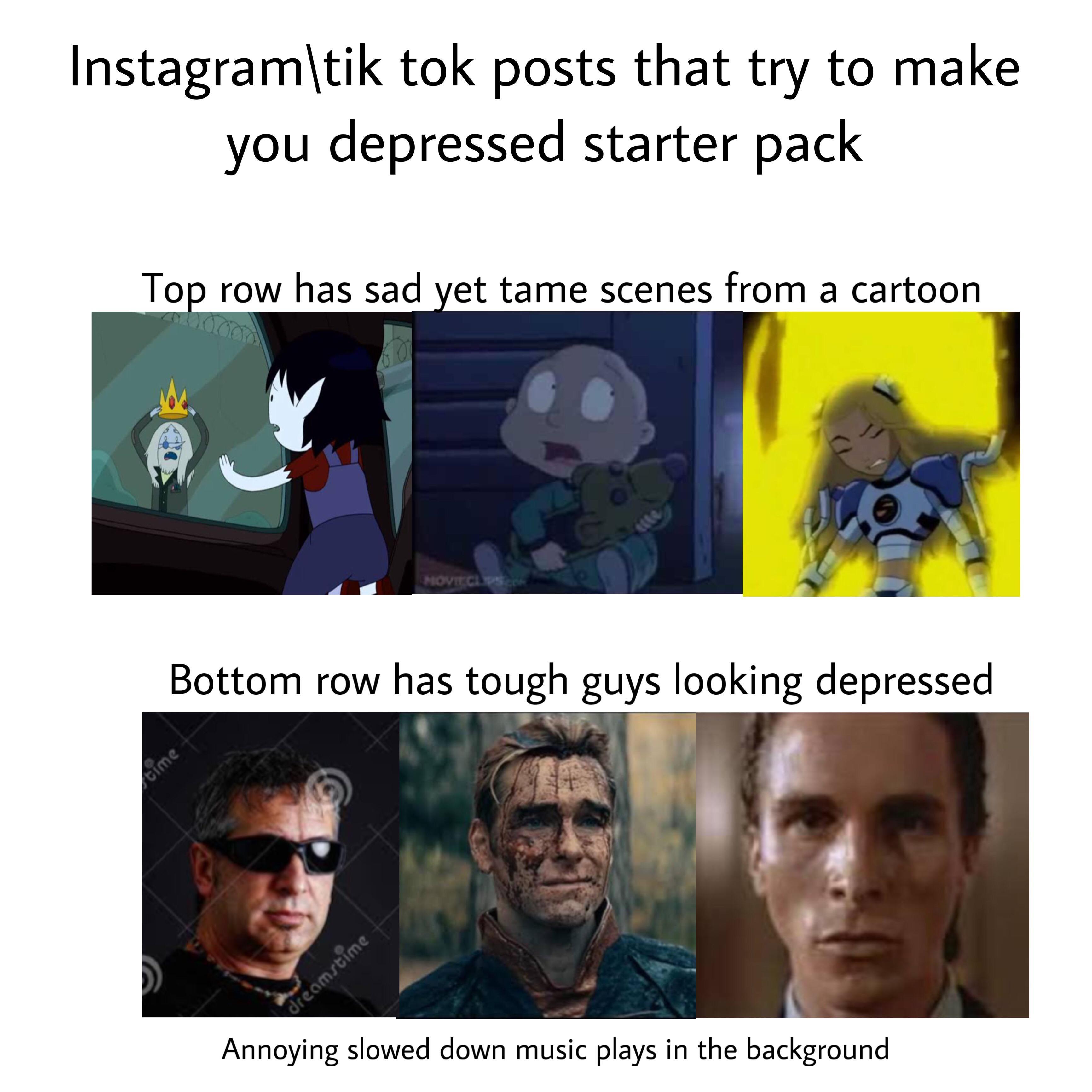 Instagram/tik tok posts that try to make you depressed starter pack ...