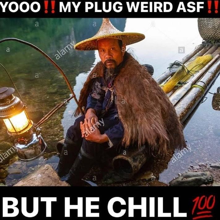 yooo my plug weird asf but he chill | My Plug Weird But He Chill | Know ...