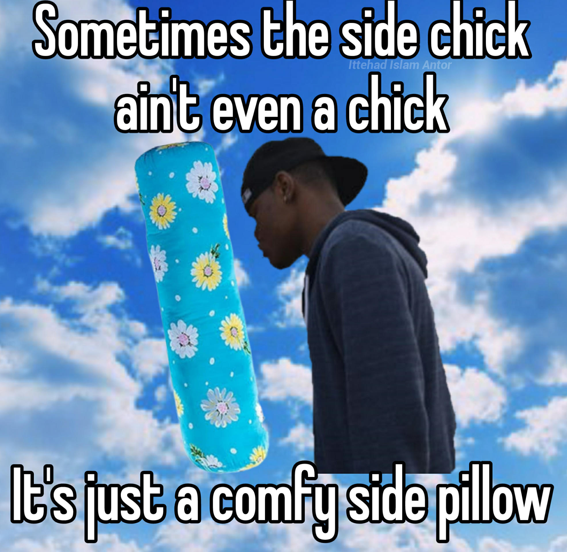 The Only Chick I ll Ever Get Sometimes The Side Chick Ain t Even A Chick Know Your Meme