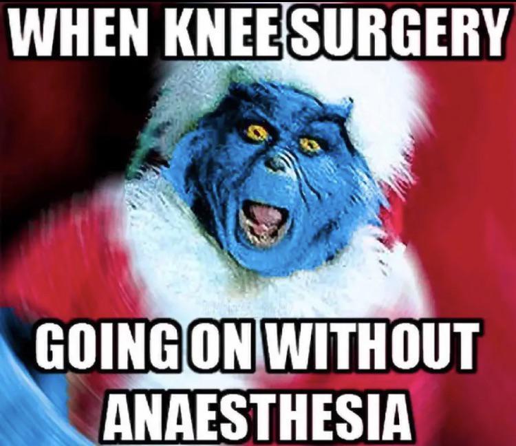 when knee surgery without anasthesia | Blue Grinch / That Feeling When ...