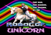 [Image - 1988] | Robocop On A Unicorn | Know Your Meme