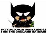 [Image - 39906] | I'm The Goddamn Batman | Know Your Meme