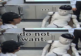 [Image - 80164] | Do Want / Do Not Want | Know Your Meme