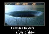[Image - 91601] | Divide By Zero | Know Your Meme
