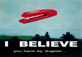 [Image - 12700] | I Believe You Have My Stapler | Know Your Meme