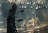 [Image - 42134] | One Does Not Simply Walk Into Mordor | Know Your Meme