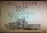 [Image - 663173] | All Your Base Are Belong to Us | Know Your Meme