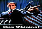 Stop Whining | Know Your Meme